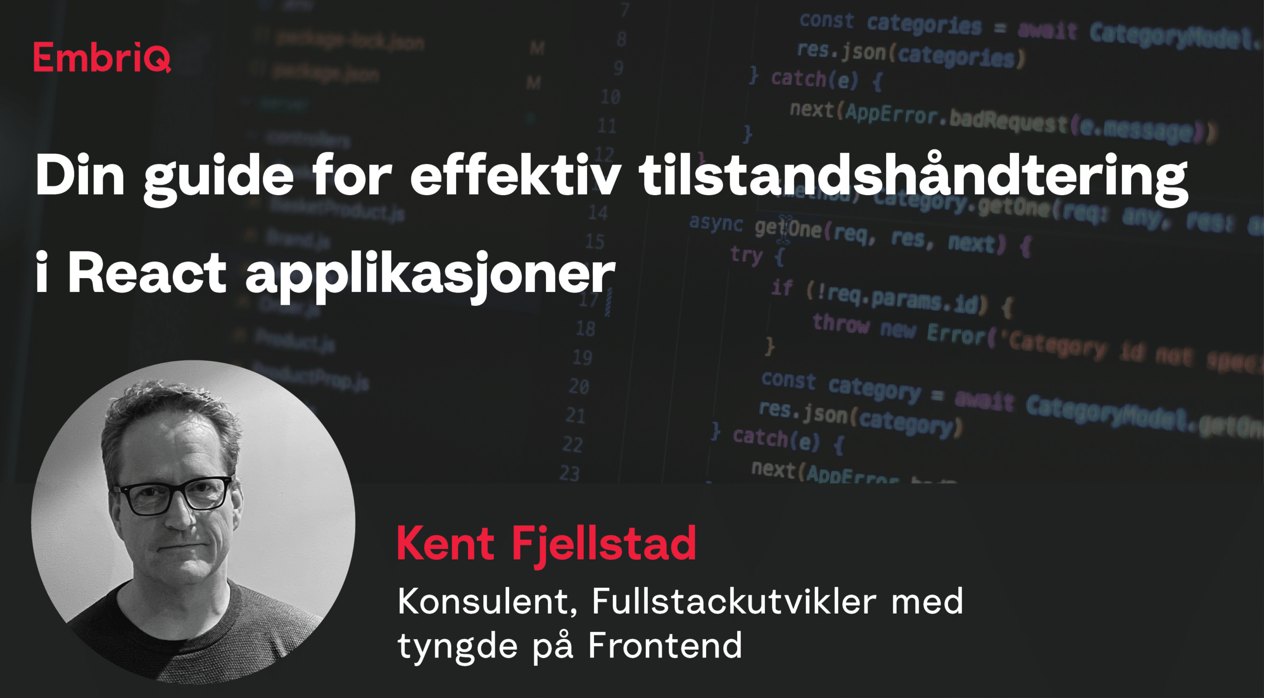 Din guide for effektiv tilstandshåndtering i React applikasjoner | Embriq