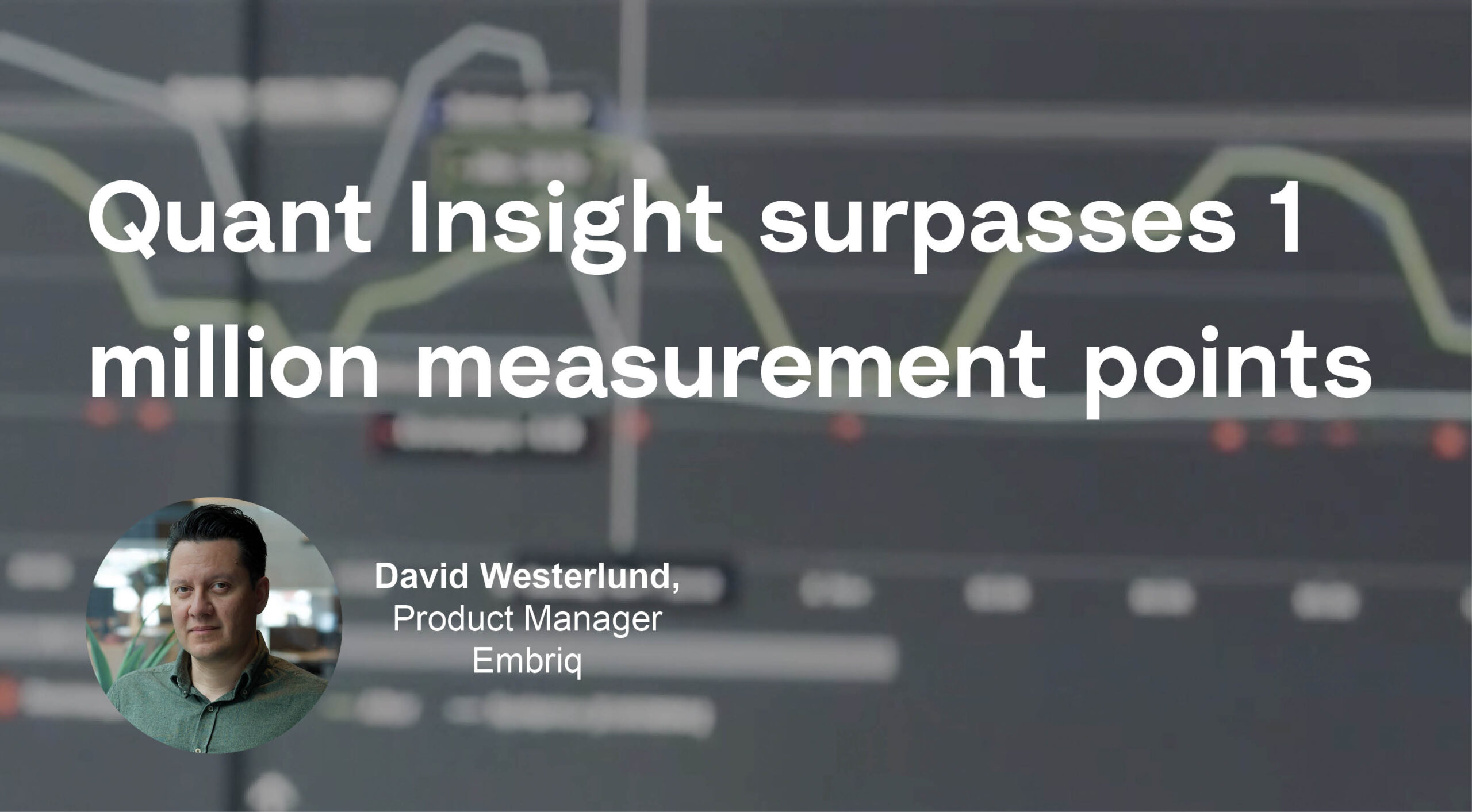 Quant Insight passerar 1 miljon mätpunkter | Embriq | Embriq
